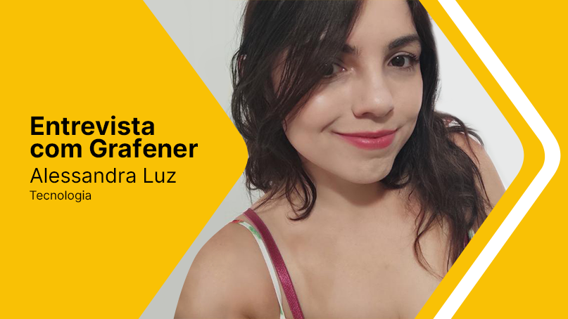 Mulheres na tecnologia, sim! Entrevista com Grafener: Alessandra Luz - Grafeno Digital